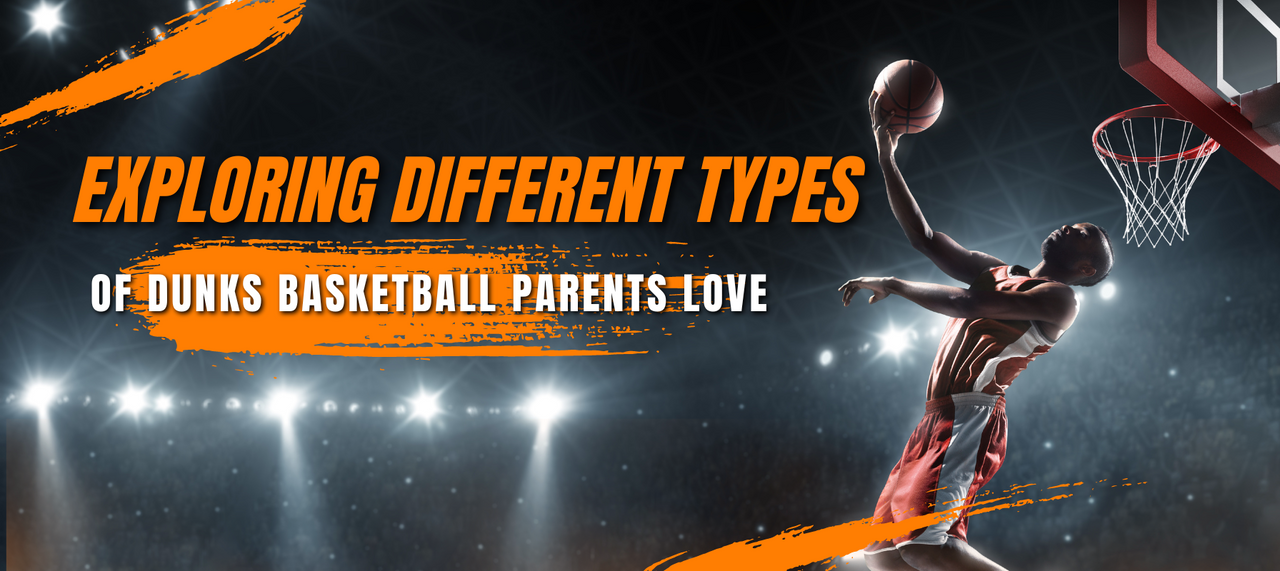 Exploring Different Types of Dunks Basketball Parents Love – HoopsKing